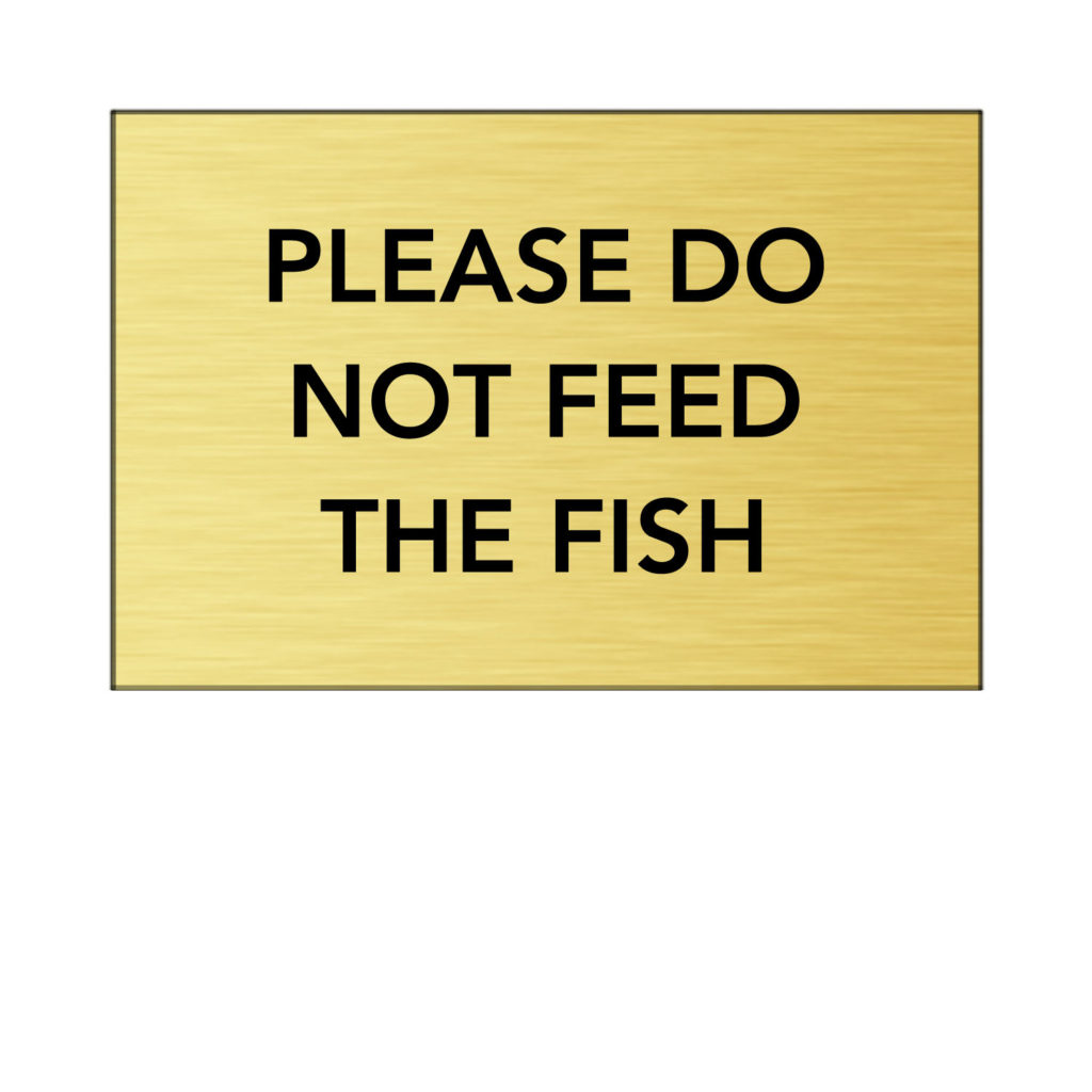 Please Do Not Feed The Fish - Epic Signs